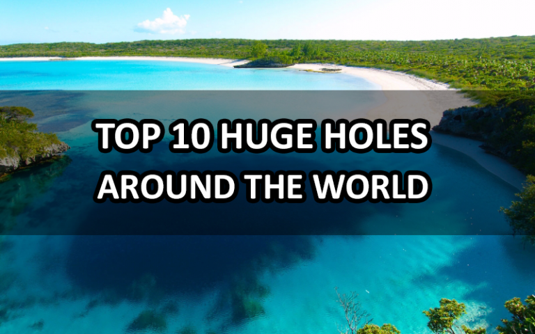 Top 10 Biggest, Deepest, Most Amazing, and Most Mysterious Huge Holes ...